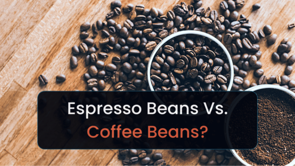 Espresso Beans Vs. Coffee Beans - The Difference Explained