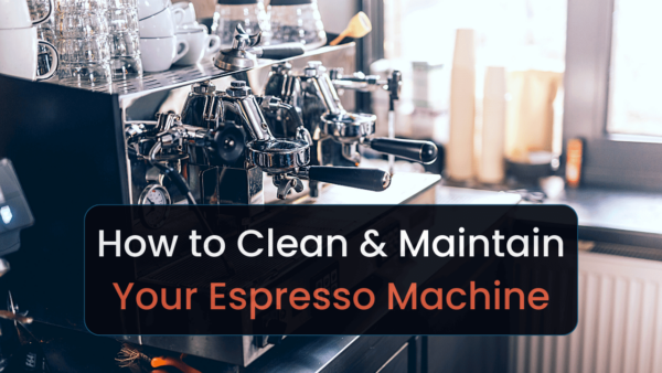 How To Clean & Maintain Your Espresso Machine